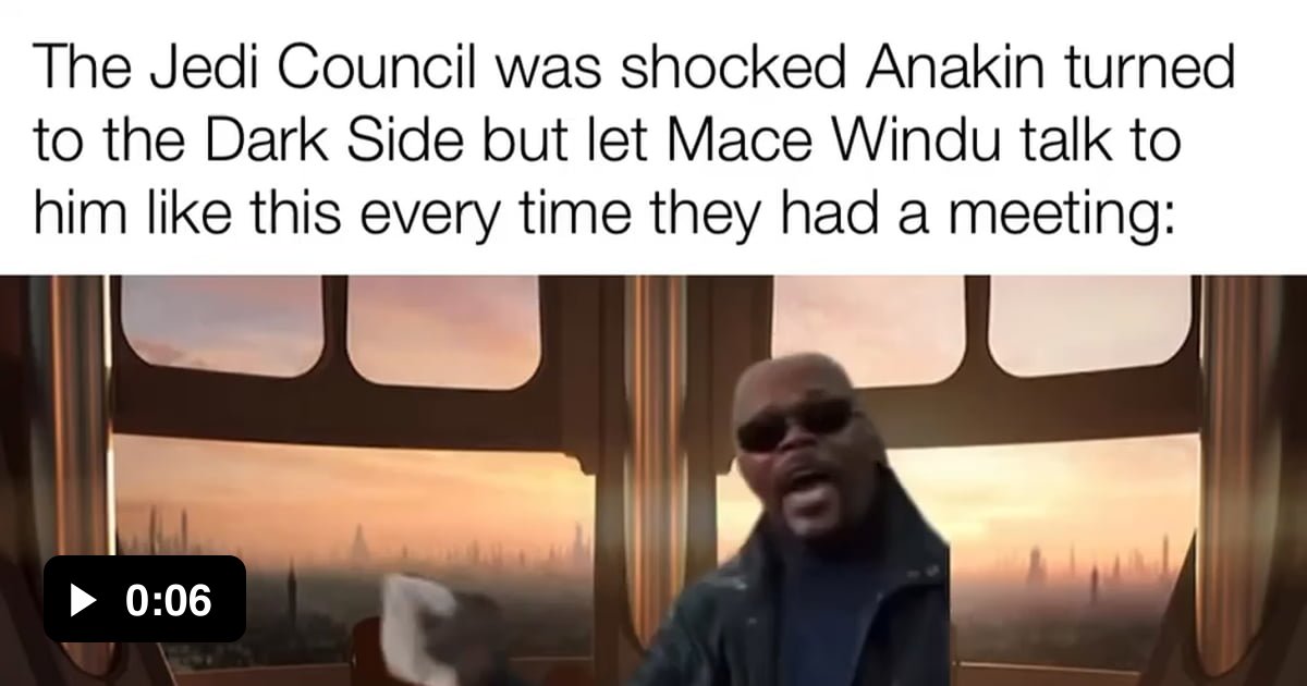 Mace Windu just keeping it real in the Jedi Council meetings. - 9GAG