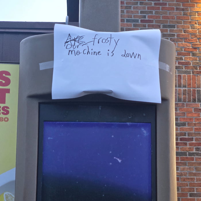 Are frosty machine is down - 9GAG