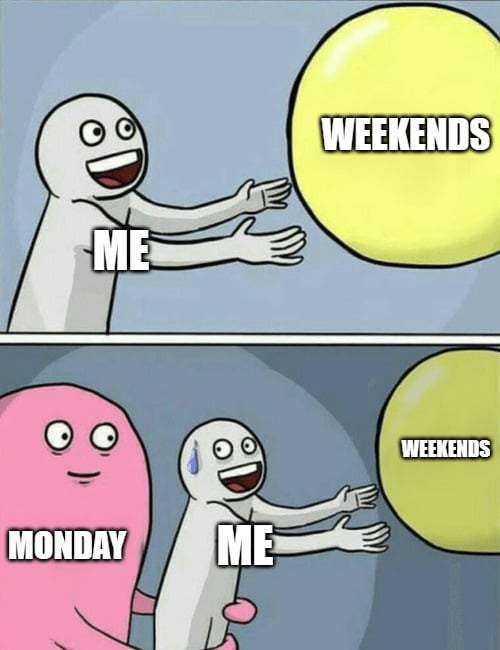 Every weekend - 9GAG