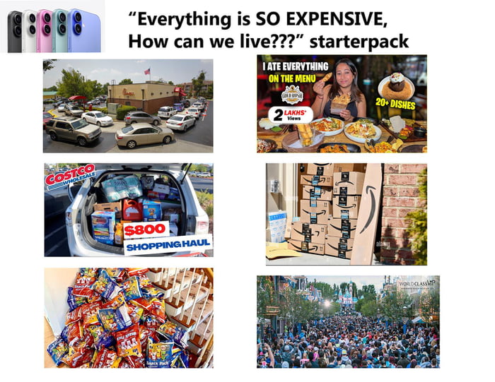 "Everything is SO EXPENSIVE, How can we live??" starterpack - 9GAG
