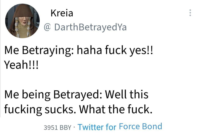 Curse your sudden but inevitable betrayal! - 9GAG