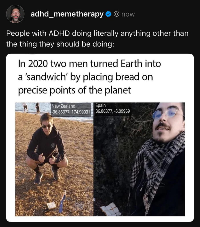 When your brain decides making the Earth a sandwich is more important than your actual to-do ...