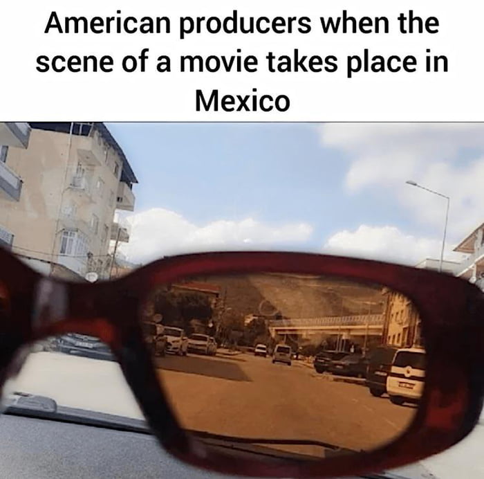 Ah yes, the classic Mexico filter. - 9GAG