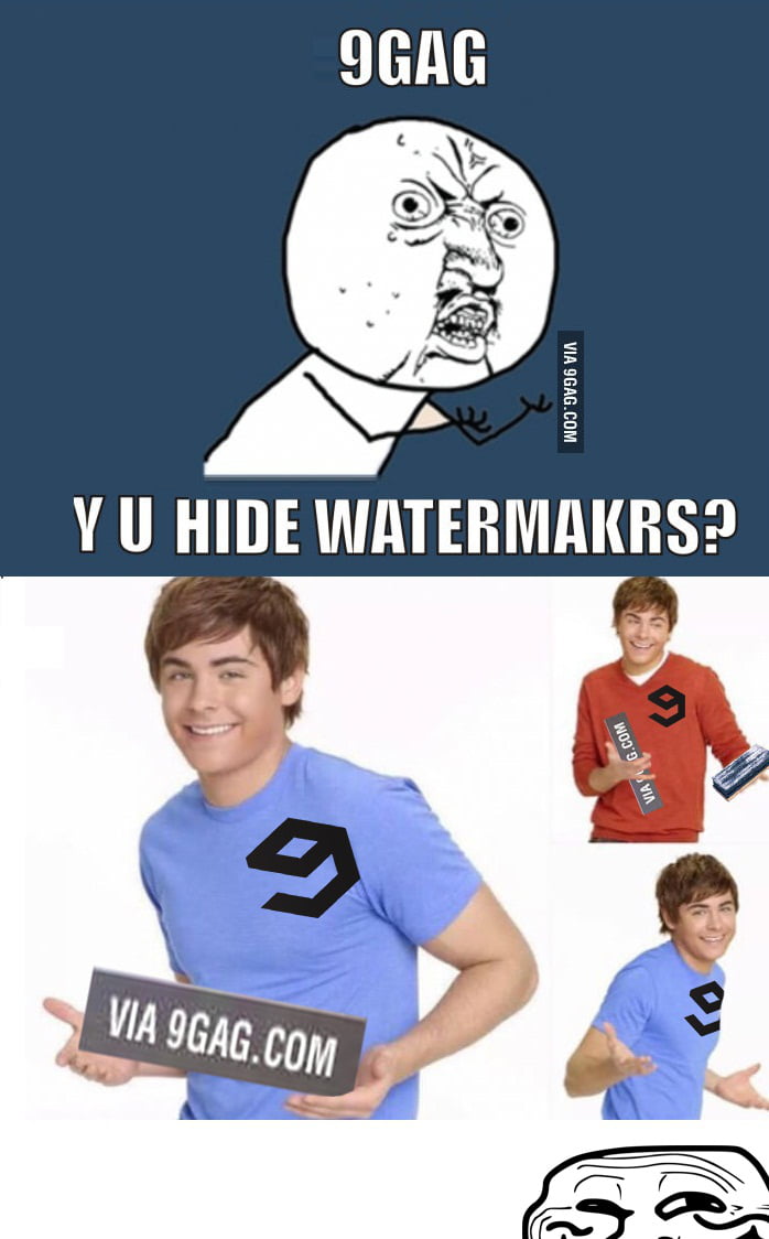 When people keep asking why 9gag removed the "watermarks" - 9GAG