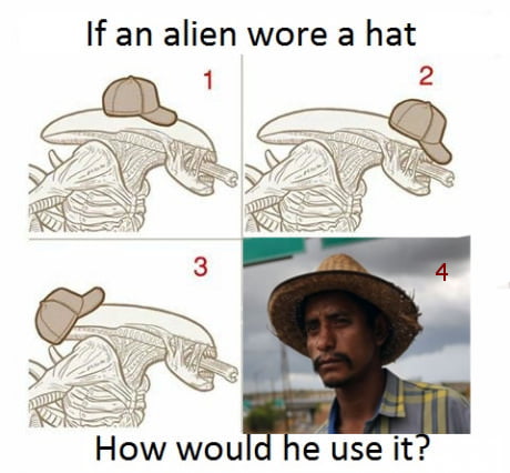 How would an alien wear a hat? - 9GAG