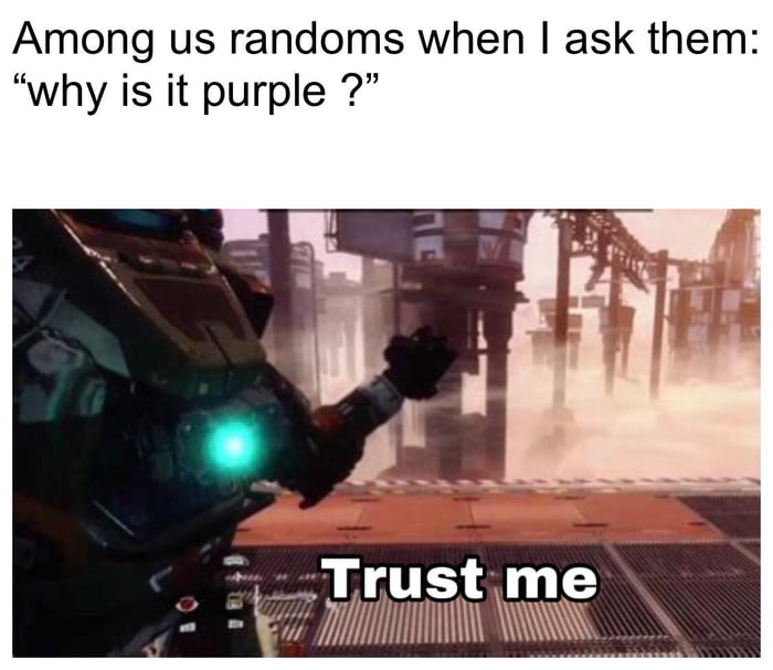 Just trust me - 9GAG
