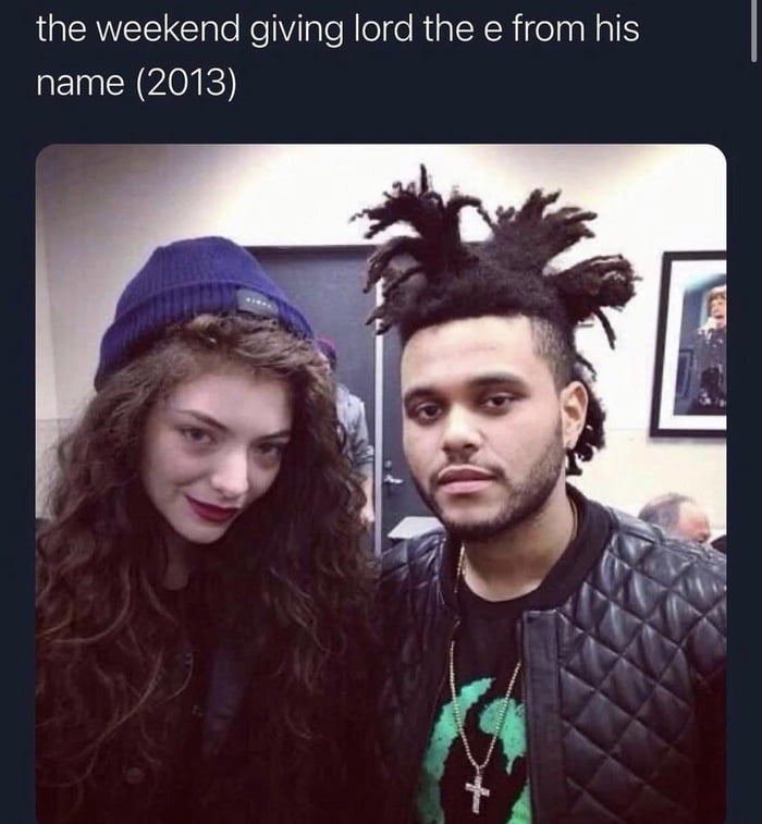 The Weeknd giving Lord the E from his name (2013) - 9GAG