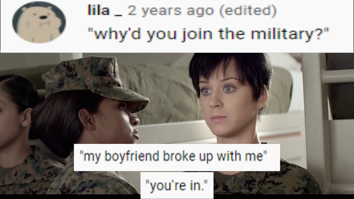 "why'd you join the military?"(Katy Perry - Part of Me Best Comment) - 9GAG