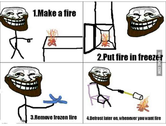 Do not touch the fire, you might get hurt - 9GAG