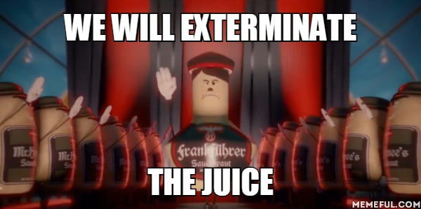 Exterminate the juice - 9GAG