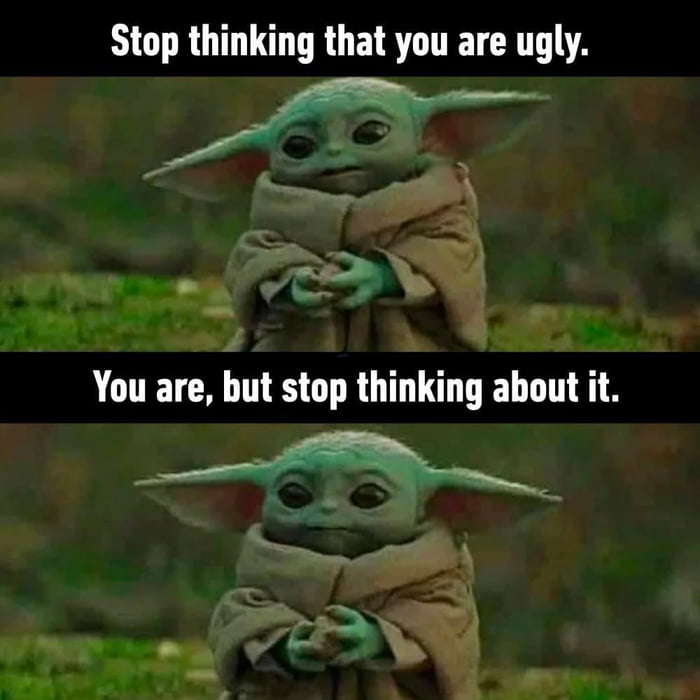 Just stop thinking - 9GAG