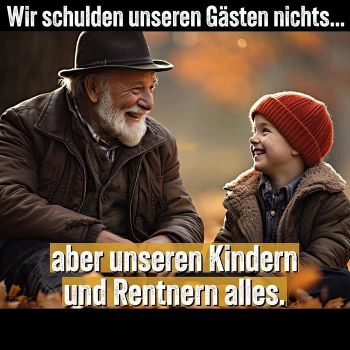 Ein typisches N*zi Meme. Selber schuld wer nichts in die Rentenkasse ...