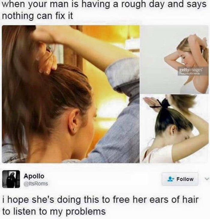 When your man is having a rough day and says nothing can fix it - 9GAG