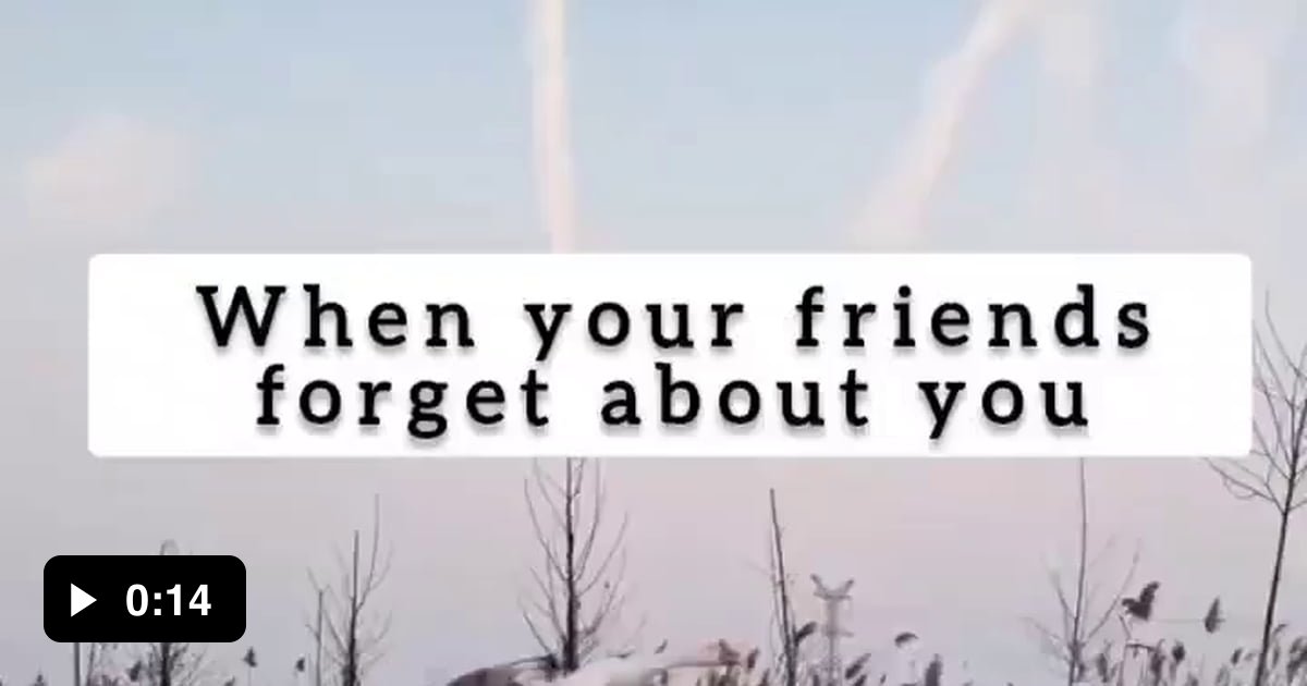When your friends forget about you... - 9GAG