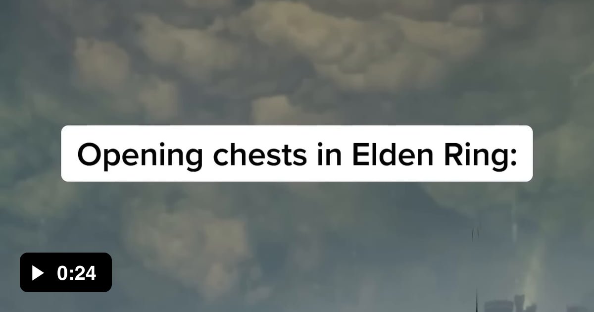 Opening chests in elden ring - 9GAG