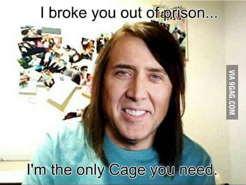 I'm the only cage you need - 9GAG