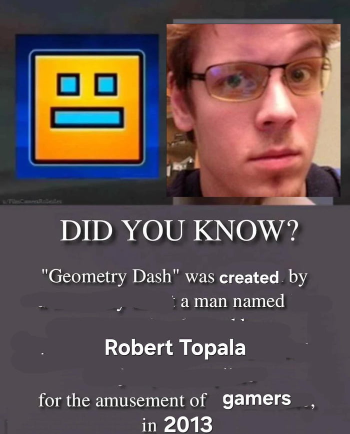 Meet the creator of Geometry Dash. - 9GAG