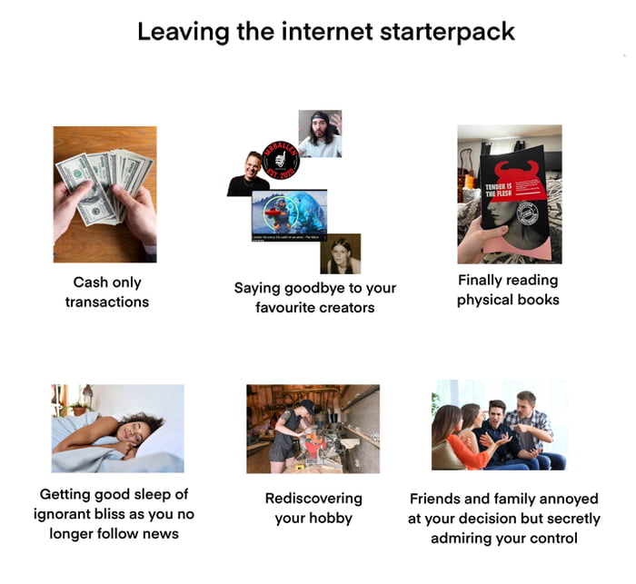 Leaving the internet starterpack - 9GAG