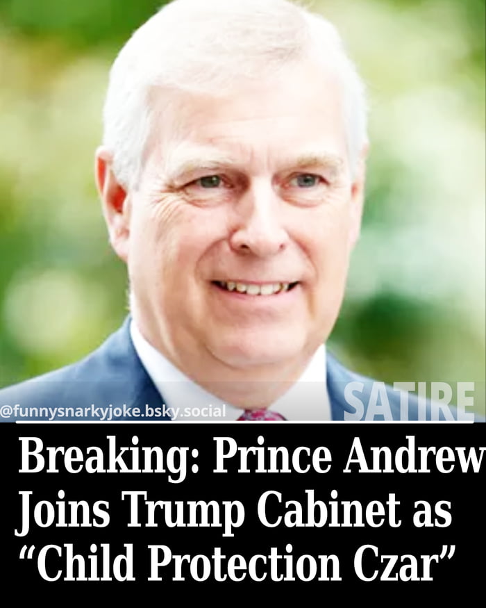 Prince Andrew Joins Trump Cabinet as Child Protection Czar Satire ...