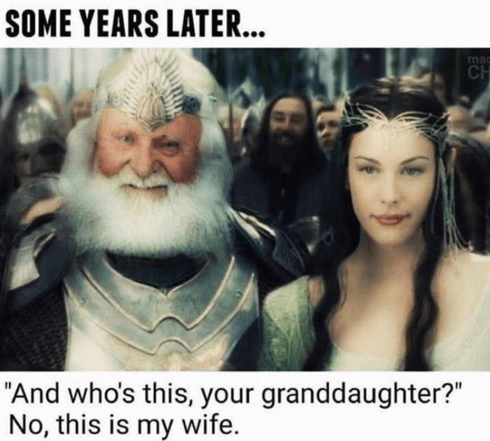 But Arwen's the cradle robber... - 9GAG