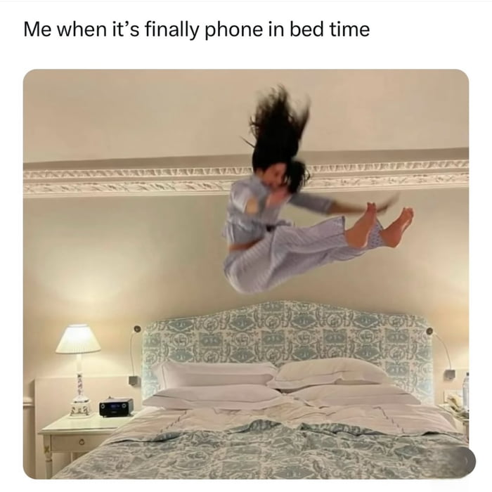 Finally time to scroll in bed - 9GAG