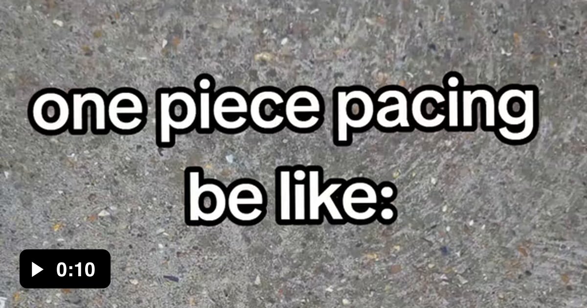 One piece pacing - 9GAG
