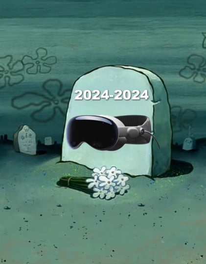 RIP Vision Pro 2024-2024 - 9GAG