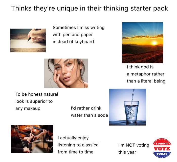 Thinks they're unique in their thinking starter pack - 9GAG