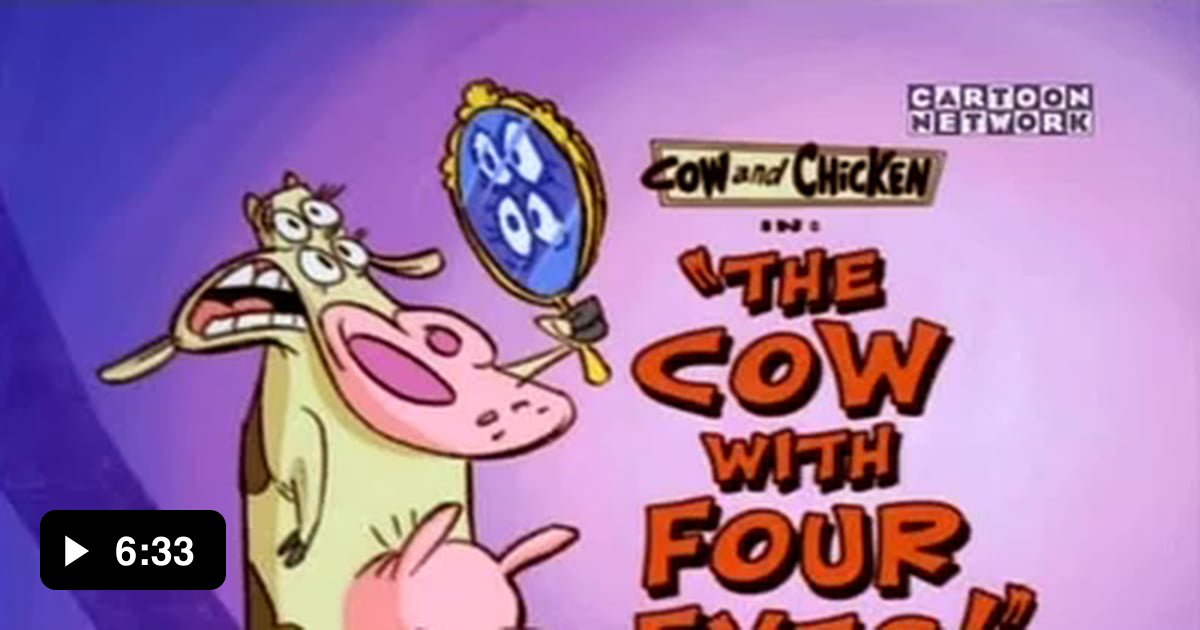 The cow with Four Eyes | Cow and Chicken (6:33) - 9GAG