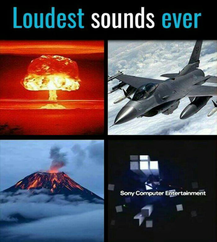 Loudest sounds ever - 9GAG