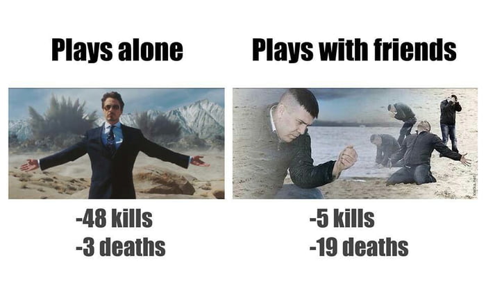 Playing alone vs playing with friends - 9GAG