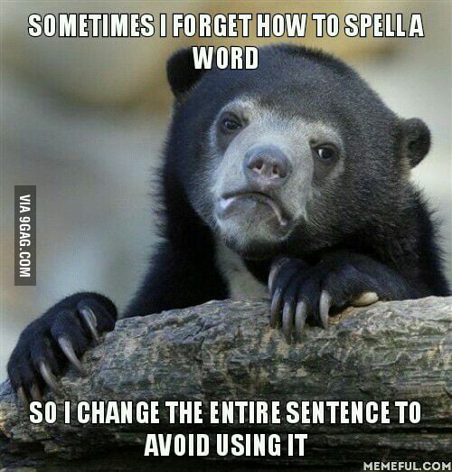 Sometimes I forget how to spell a word - 9GAG