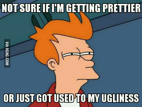 Every time I look in the mirror - 9GAG