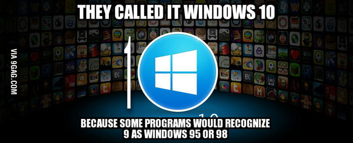 That's why Microsoft skipped Windows 9! - 9GAG