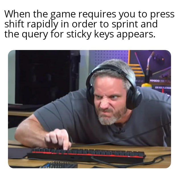 Do you want to turn on Sticky Keys? - 9GAG