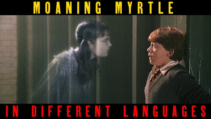 Moaning Myrtle in different languages - 9GAG
