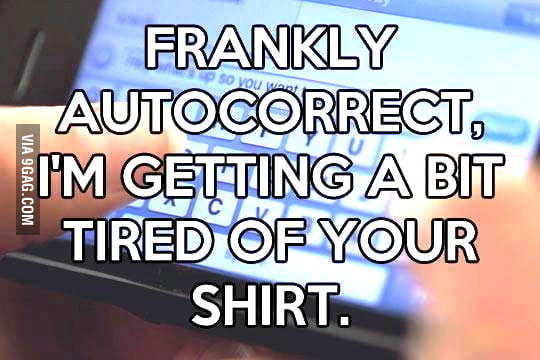 Thank you autocorrect... - 9GAG