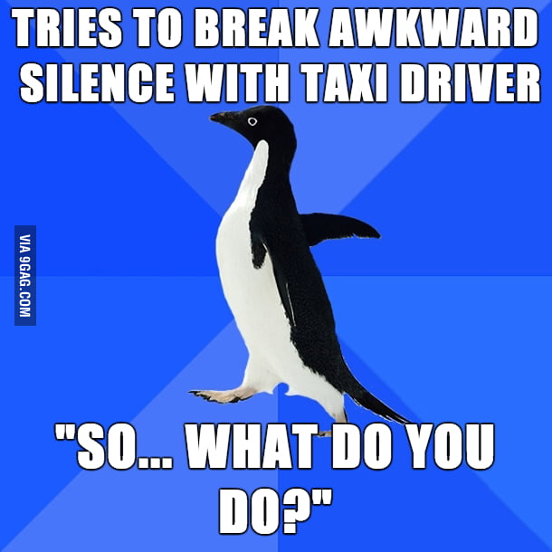 I'm not very good at small talk... - 9GAG