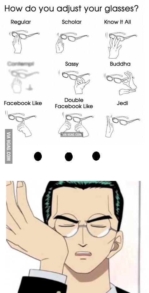 but that's how I adjust my glasses! - 9GAG