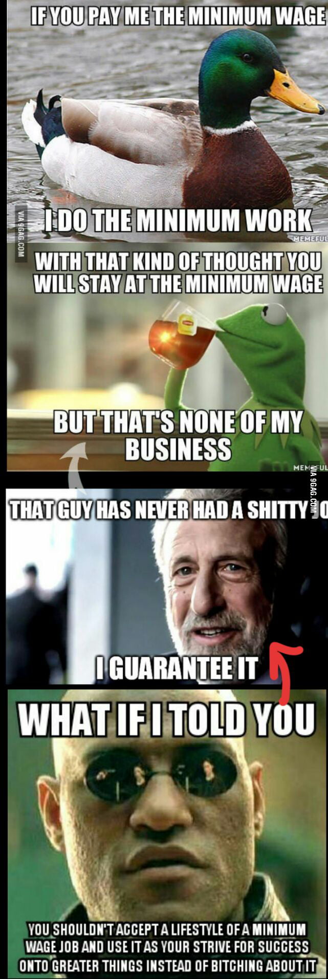 Just because you're paid minimum wage doesn't mean you have to come to ...