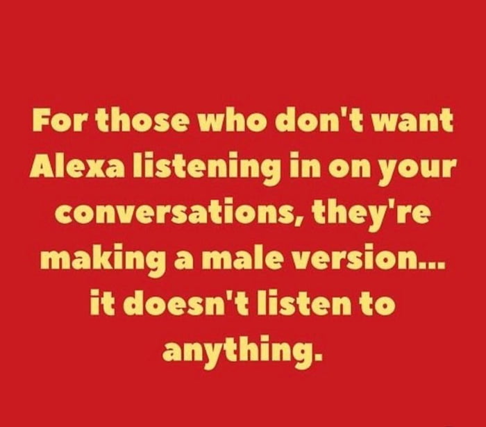 Remember Alexa Listens... - 9GAG