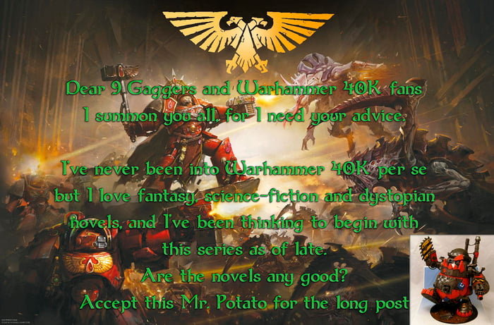 I need your advice oh mighty Warhammer 40K 9Gag fans. - 9GAG