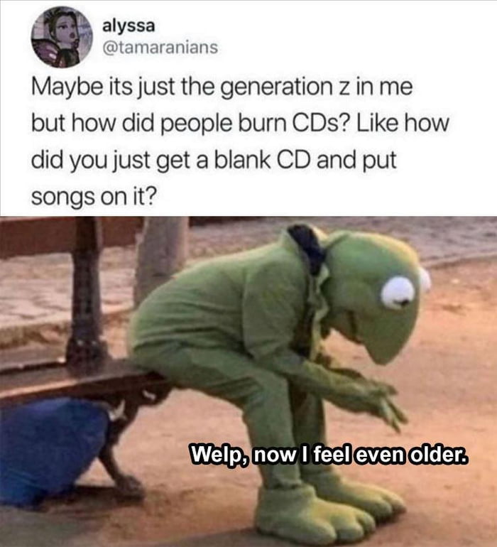 Tell me how old you are without telling me how old you are - 9GAG