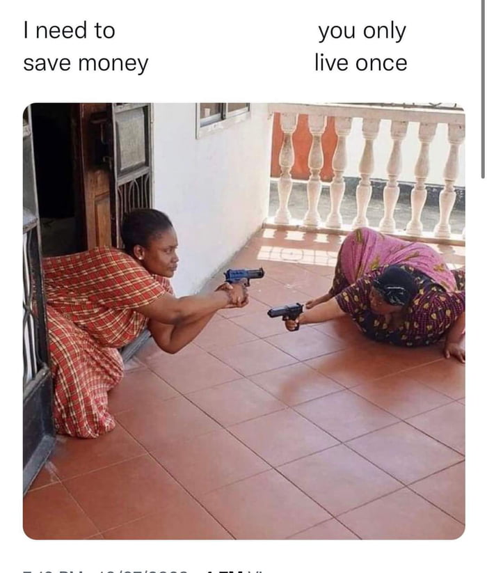 You only live once. - 9GAG