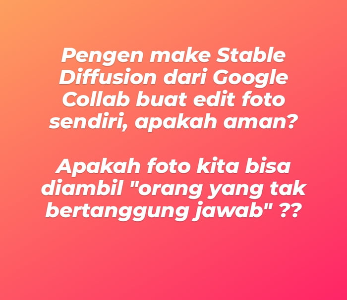 Infonya dong suhu dimari yang biasa pake Stable Diffusion dari Google Collab, ngeri gua wkwk - 9GAG