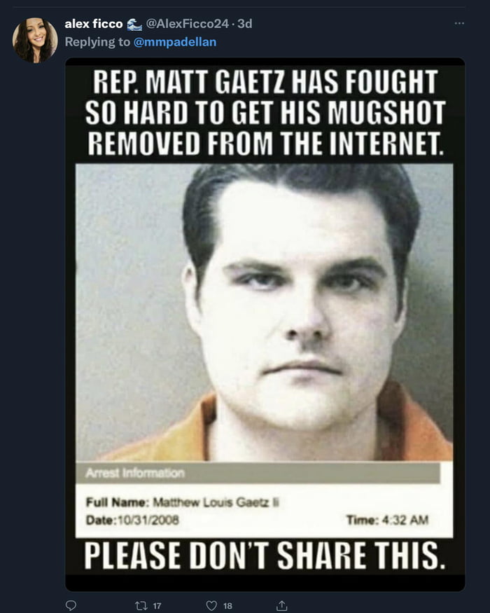 Please help keep Matt Gaetz’s mugshot on the webs and share! - 9GAG