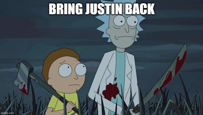 Justice for Justin bring Justin back now.. Rick And Morty. Justice for ...