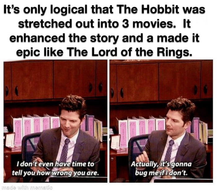 The Hobbit needed 3 movies… - 9GAG