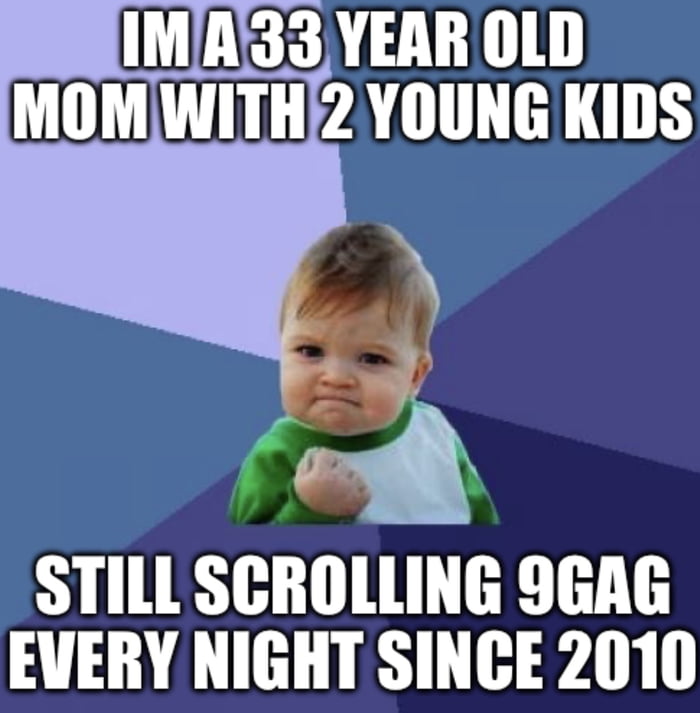Never let 9GAG down. I’ll always make time and gotta say thank you! - 9GAG