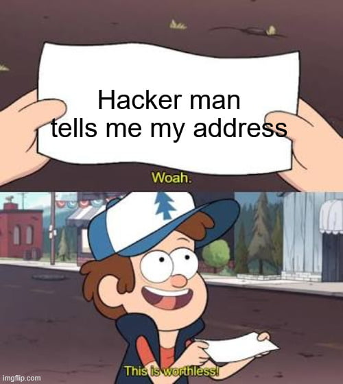 Me who already knows my address - 9GAG